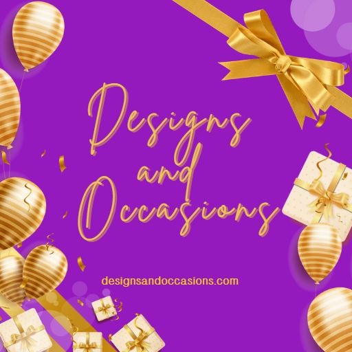 Designs and Occasions We design for all occasions